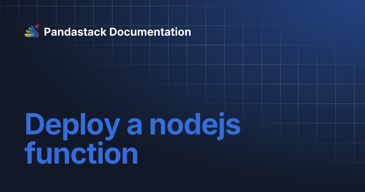 Deploy a nodejs function | Pandastack Documentation