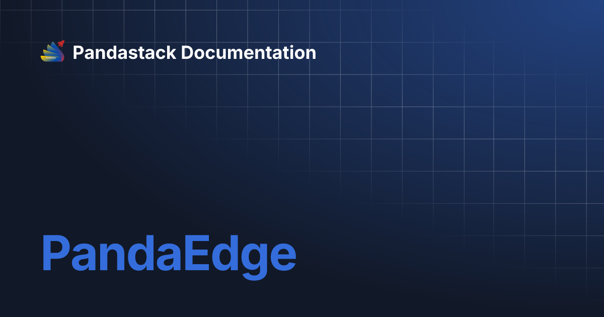 PandaEdge | Pandastack Documentation