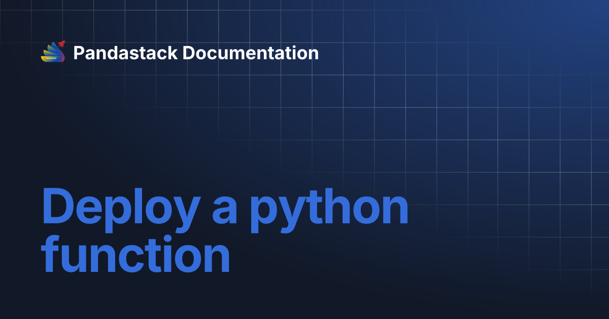 Deploy a python function | Pandastack Documentation